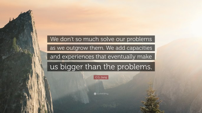 We Don’t Solve Our Problems, We Outgrow Them – Erin Theodorou, M.Ed ...